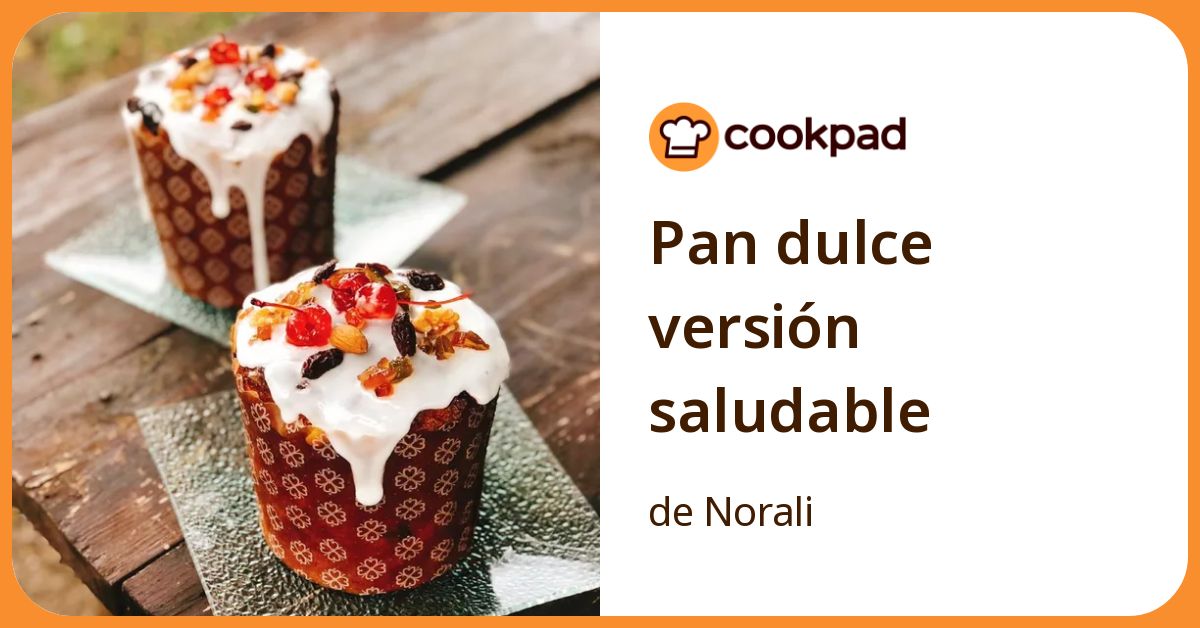 Pan Dulce Versión Saludable Receta de Norali