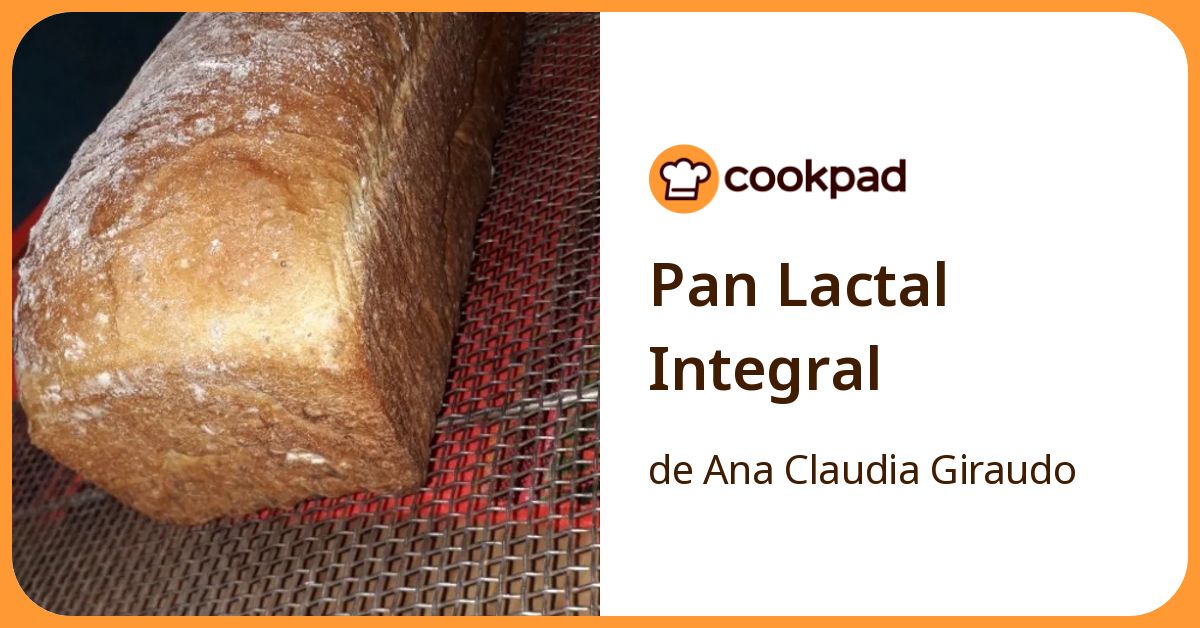 Pan Lactal Integral Receta de Ana Claudia Giraudo- Cookpad