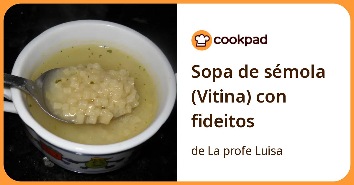 Sopa De Sémola (Vitina) Con Fideitos Receta de La profe Luisa