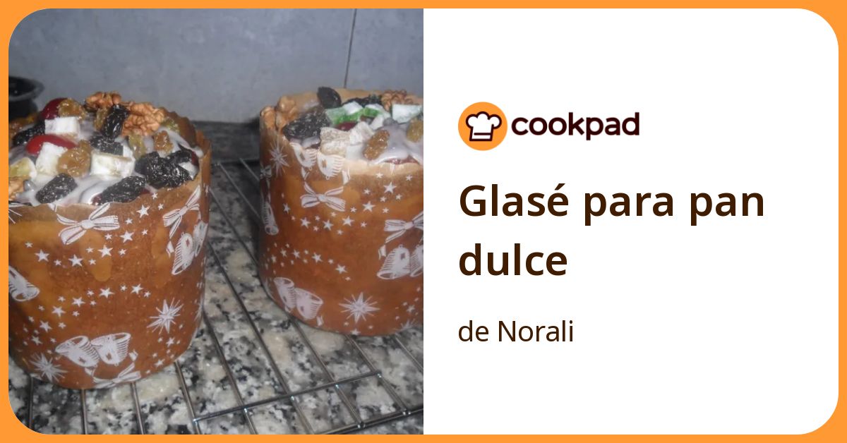Glasé Para Pan Dulce Receta de Norali - Cookpad
