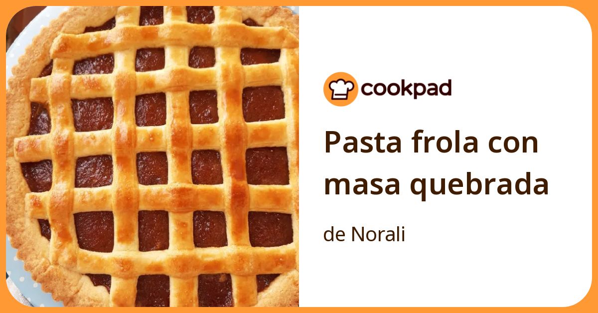 Pasta Frola Con Masa Quebrada Receta de Norali