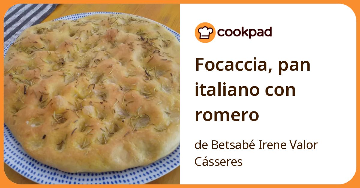 Focaccia, Pan Italiano Con Romero Receta de Betsabé Irene Valor Cásseres