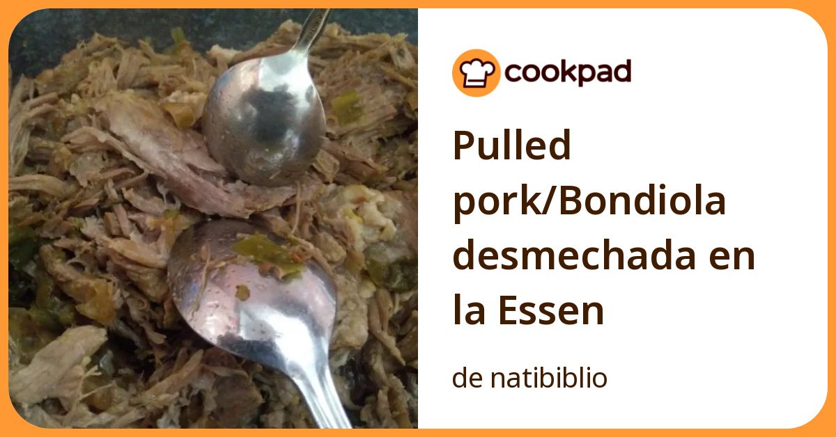 Pulled Pork/Bondiola Desmechada En La Essen Receta de natibiblio