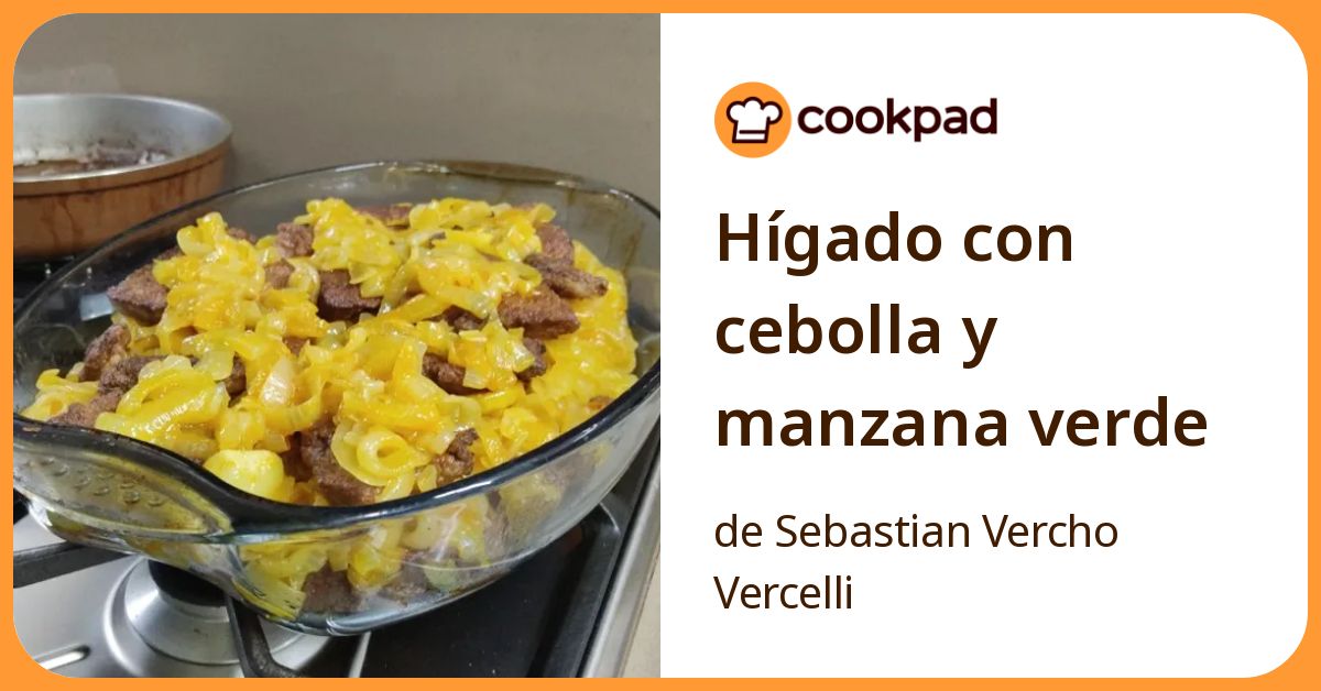 Hígado Con Cebolla Y Manzana Verde Receta de Sebastian Vercho Vercelli