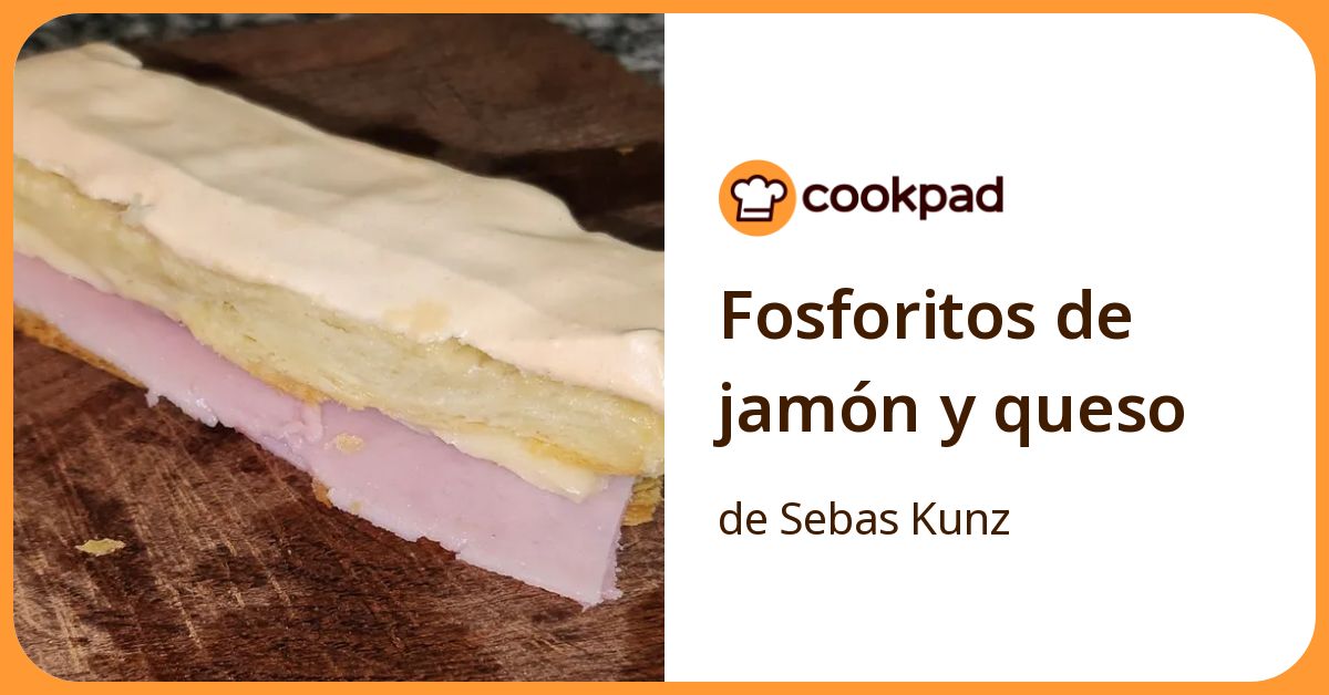 Fosforitos De Jamón Y Queso Receta de Sebas Kunz