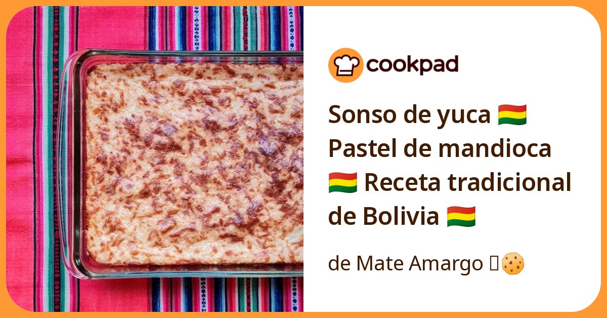Sonso De Yuca 🇧🇴 Pastel De Mandioca 🇧🇴 Receta Tradicional De Bolivia 🇧🇴 ...