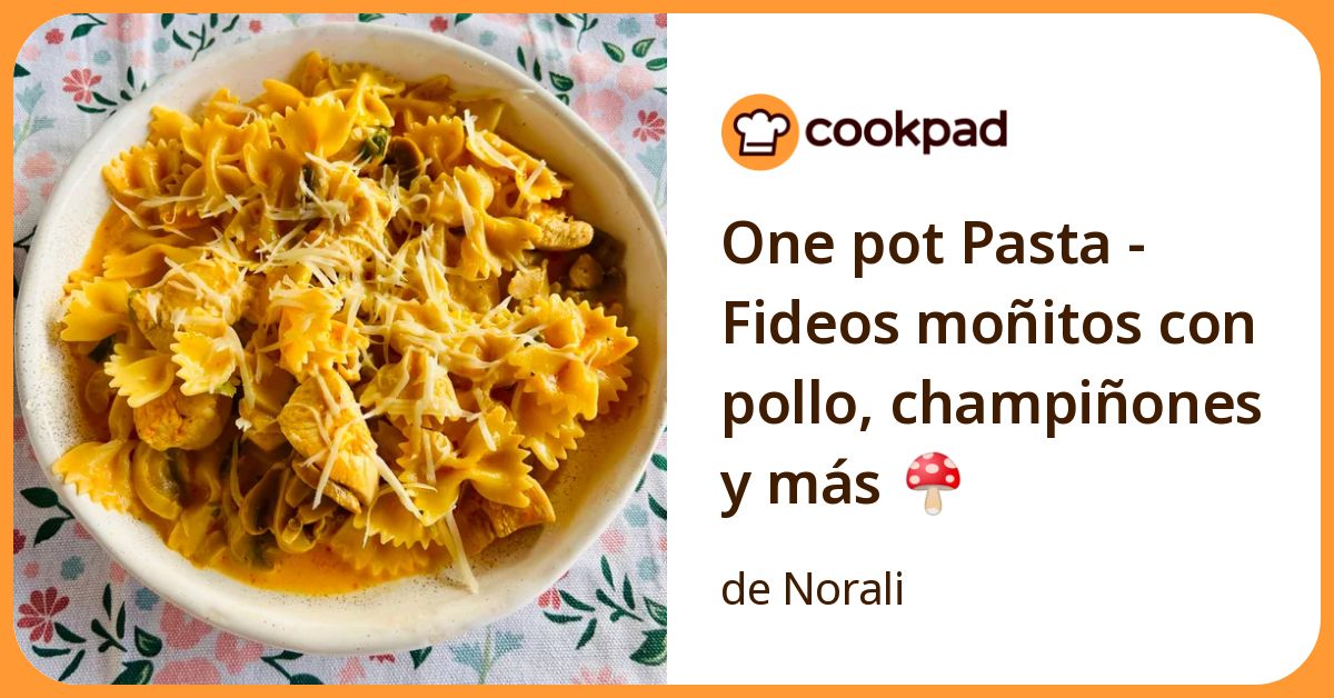 One Pot Pasta Fideos Moñitos Con Pollo, Champiñones Y Más 🍄 Receta de ...