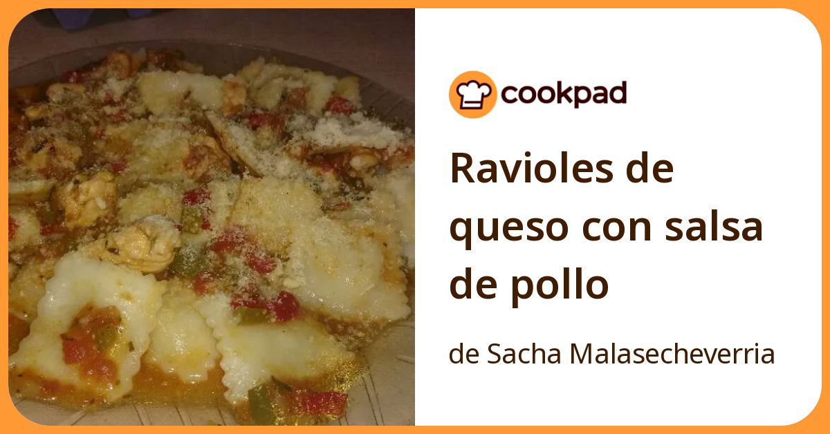 Ravioles De Queso Con Salsa De Pollo Receta de Sacha Malasecheverria ...
