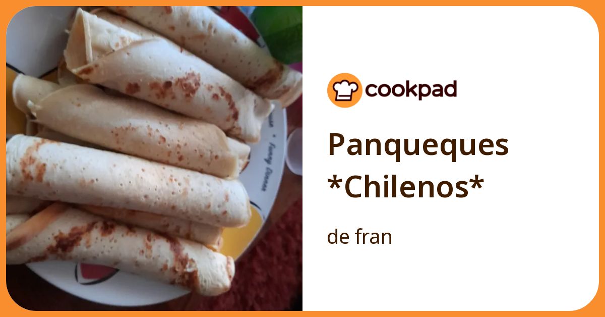 Panqueques *Chilenos* Receta de fran - Cookpad