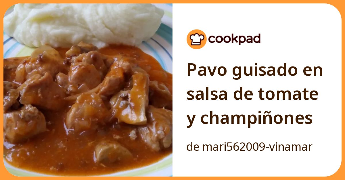 Pavo Guisado En Salsa De Tomate Y Champiñones Receta de mari562009 ...
