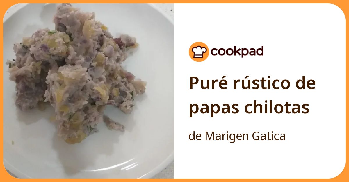 Puré Rústico De Papas Chilotas Receta de Marigen Gatica- Cookpad
