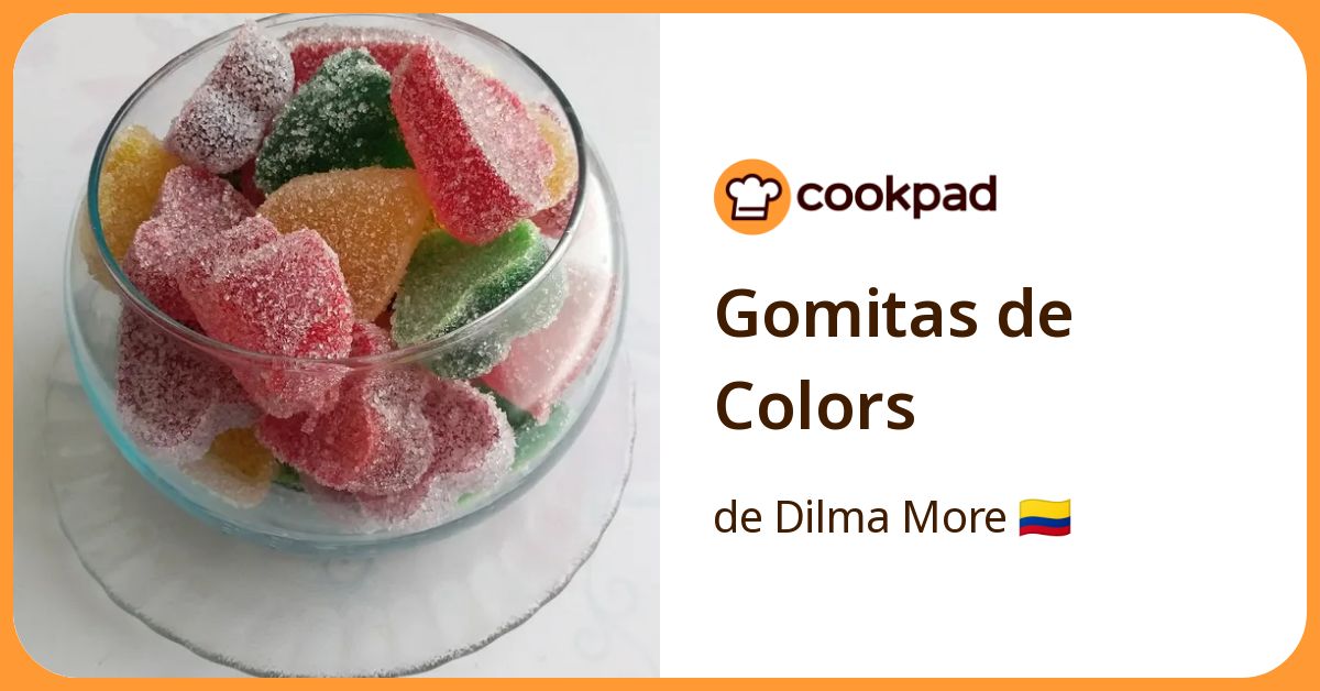 Gomitas De Colors Receta de Dilma More 🇨🇴- Cookpad