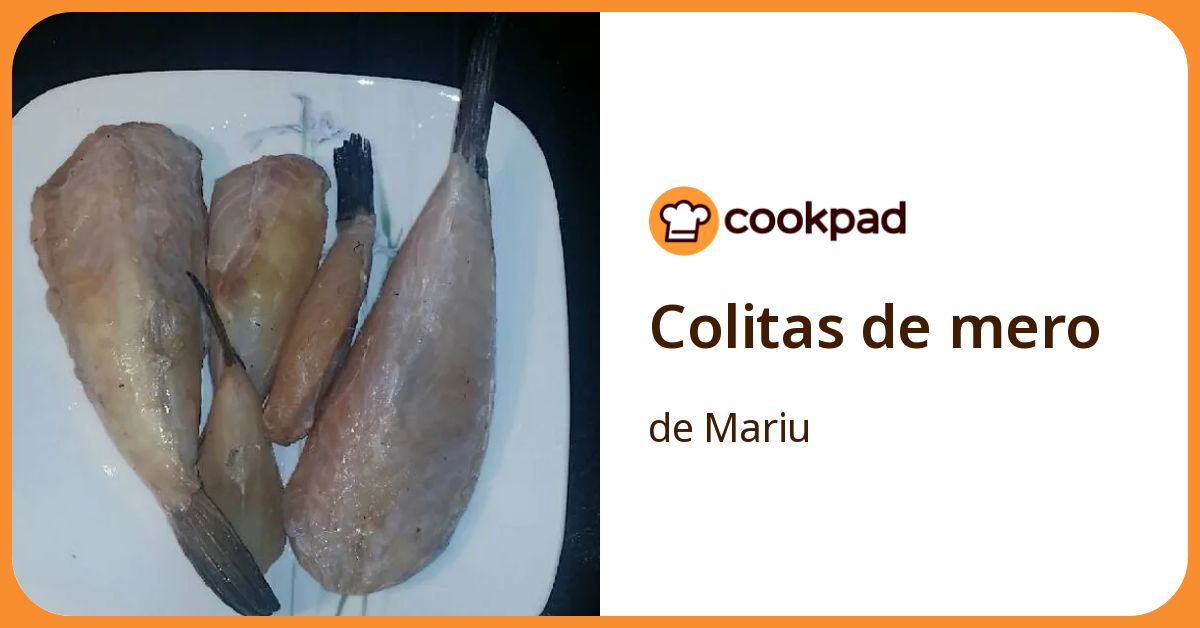 Colitas De Mero Receta de Mariu- Cookpad