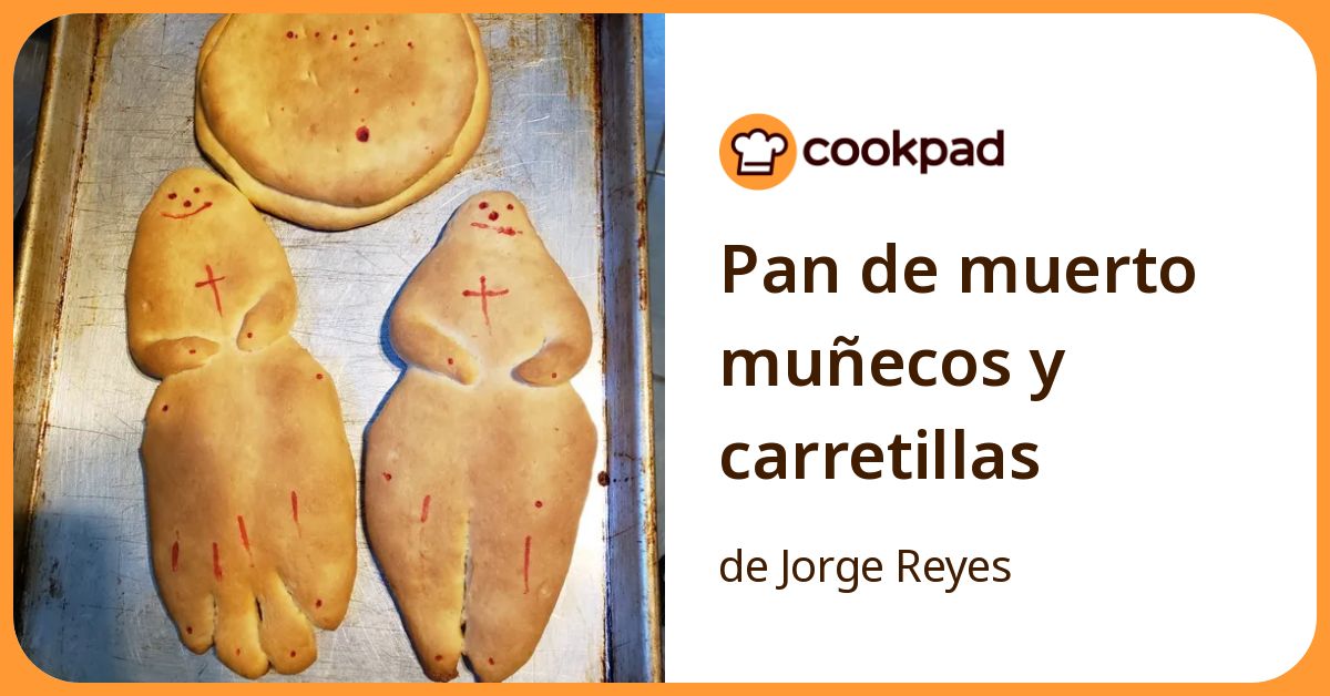 Pan De Muerto Muñecos Y Carretillas Receta de Jorge Reyes- Cookpad