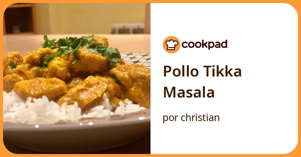 Pollo Tikka Masala Receta de christian- Cookpad