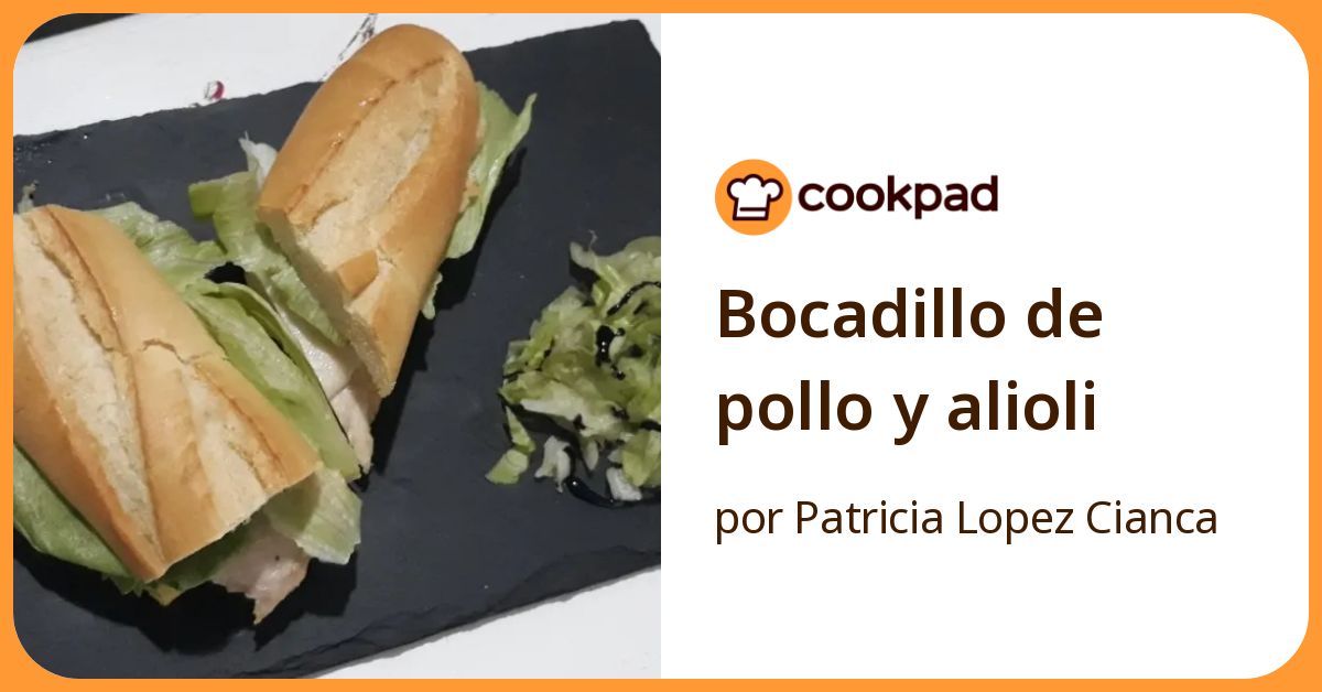 Bocadillo De Pollo Y Alioli Receta de Patricia Lopez Cianca