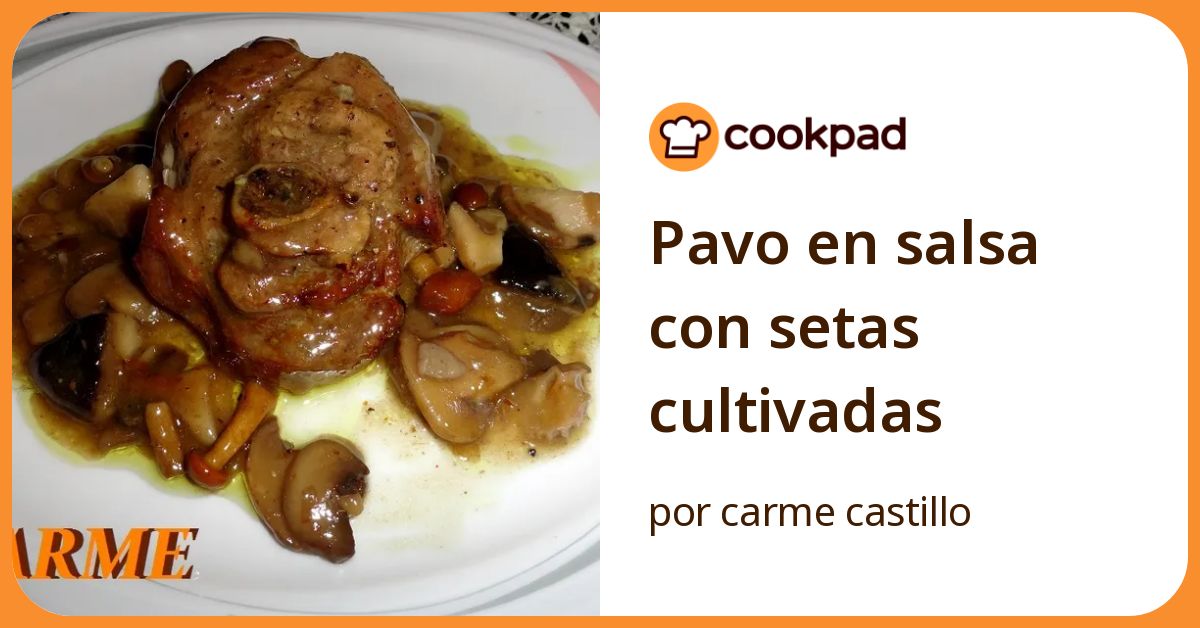 Pavo En Salsa Con Setas Cultivadas Receta de carme castillo- Cookpad