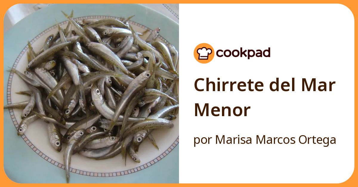 Chirrete Del Mar Menor Receta de Marisa Marcos Ortega