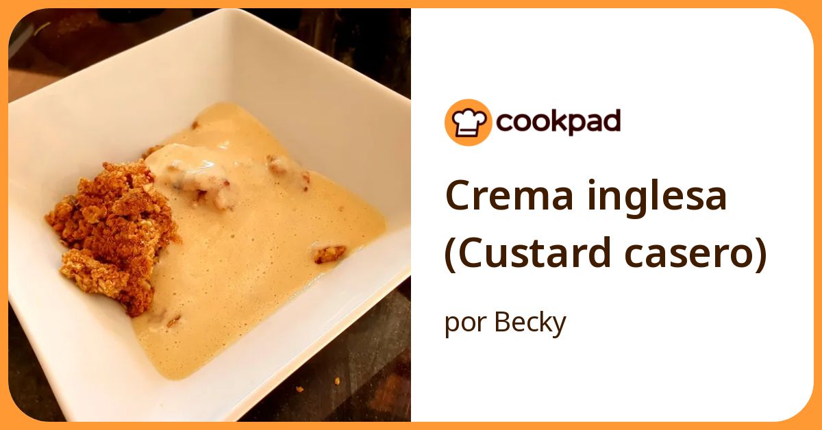 Crema Inglesa (Custard Casero) Receta de Becky