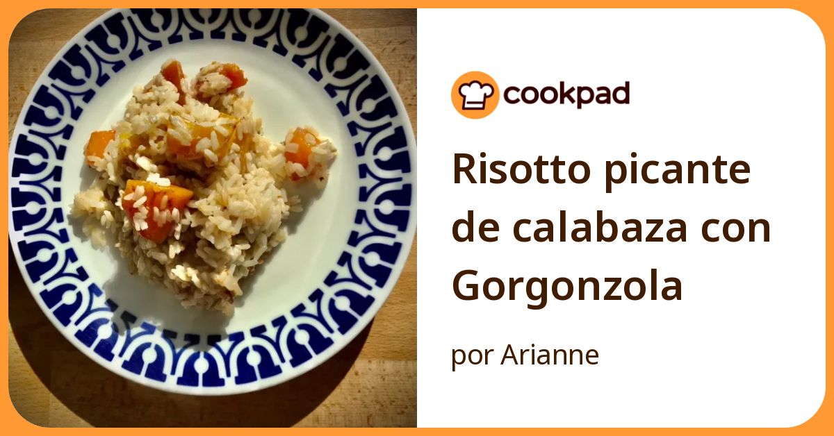 Risotto Picante De Calabaza Con Gorgonzola Receta de Arianne- Cookpad