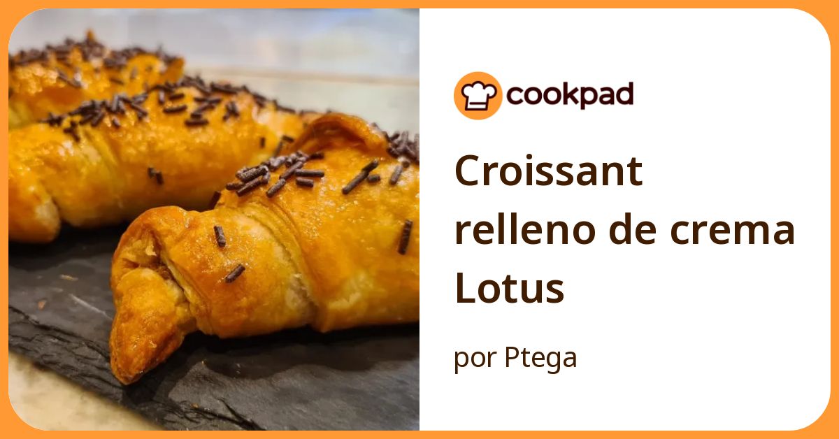 Croissant Relleno De Crema Lotus Receta de Ptega