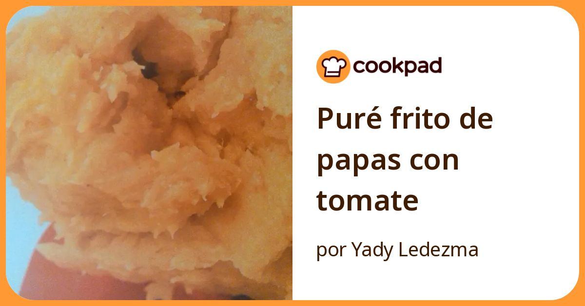 Puré Frito De Papas Con Tomate Receta de Yady Ledezma