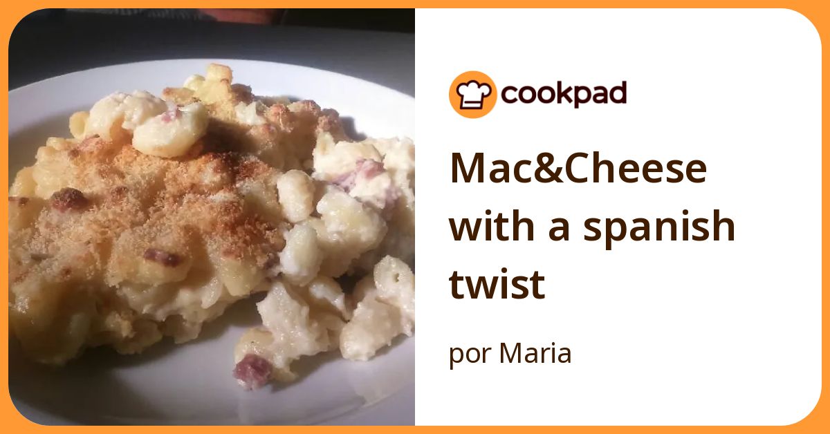 Mac&Cheese With A Spanish Twist Receta de Maria - Cookpad