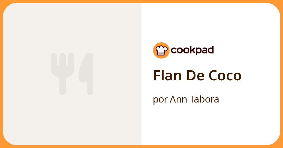 Flan De Coco Receta de Ann Tabora- Cookpad
