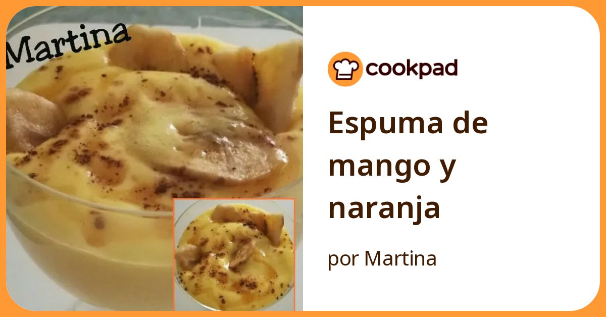 Espuma De Mango Y Naranja Receta de Martina- Cookpad