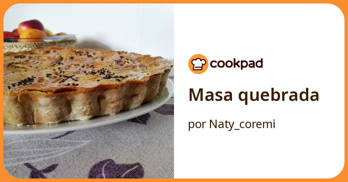 Masa Quebrada Receta de Naty_coremi- Cookpad