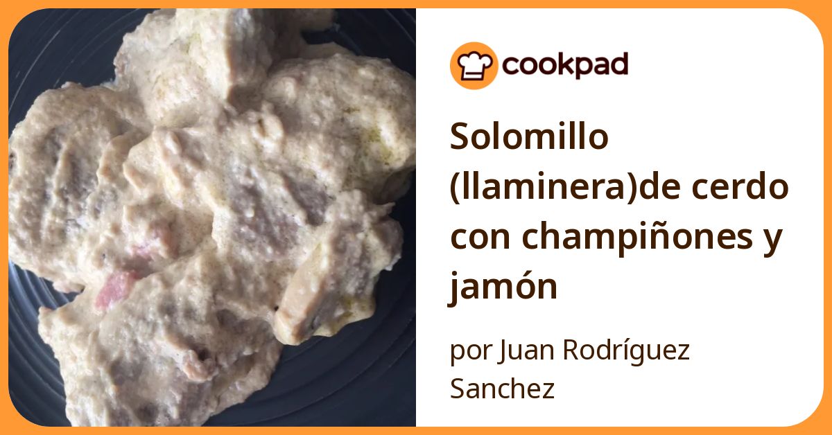Solomillo (Llaminera)de Cerdo Con Champiñones Y Jamón Receta de Juan ...