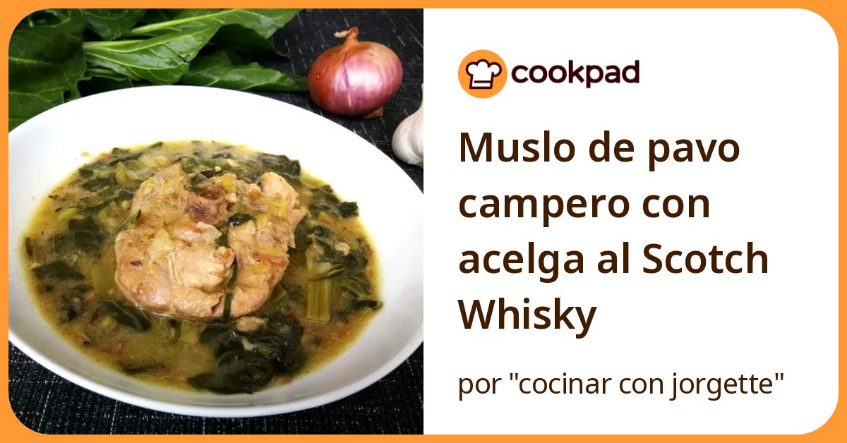 Muslo De Pavo Campero Con Acelga Al Scotch Whisky Receta de "cocinar ...
