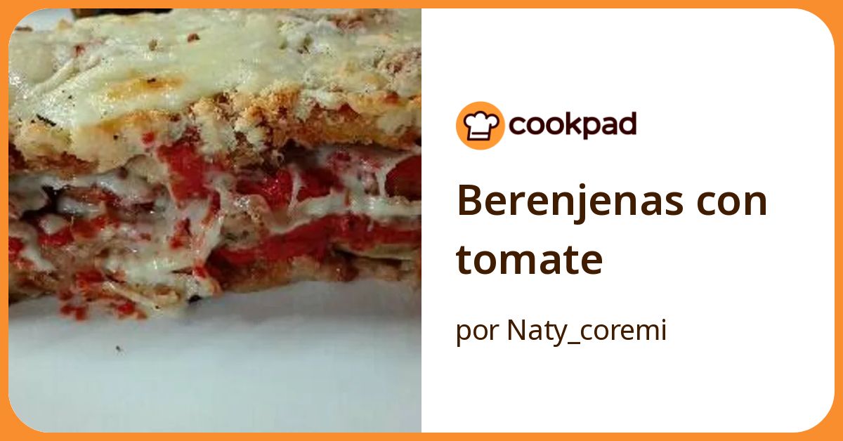 Berenjenas Con Tomate Receta de Naty_coremi- Cookpad