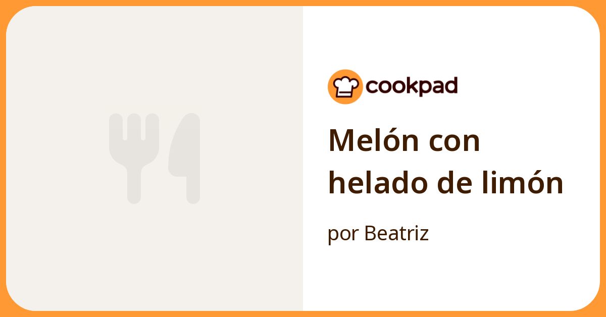 Melón Con Helado De Limón Receta de Beatriz- Cookpad