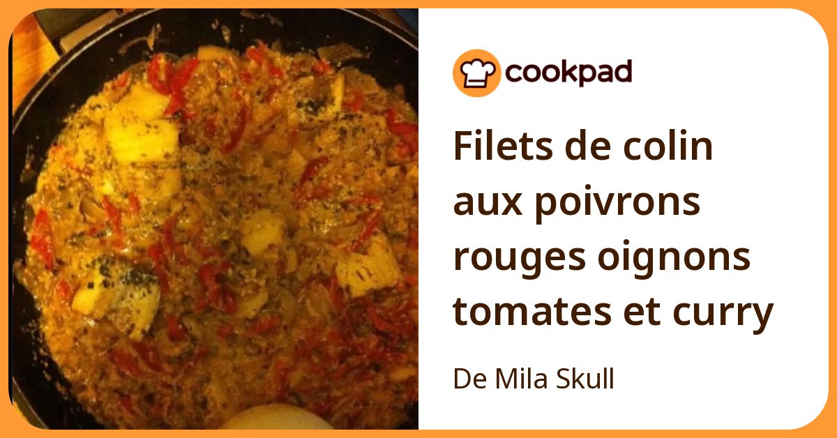 Filets De Colin Aux Poivrons Rouges Oignons Tomates Et Curry de Mila ...