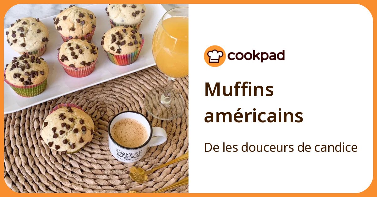 Muffins Américains de les douceurs de candice - Cookpad