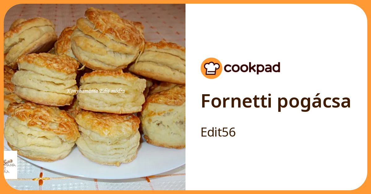 Fornetti Pogácsa | Edit56 receptje - Cookpad receptek
