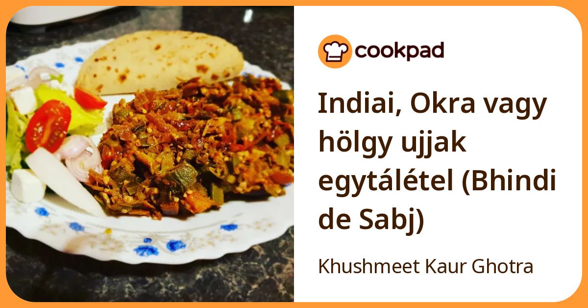 Indiai, Okra Vagy Hölgy Ujjak Egytálétel (Bhindi De Sabj) | Khushmeet ...
