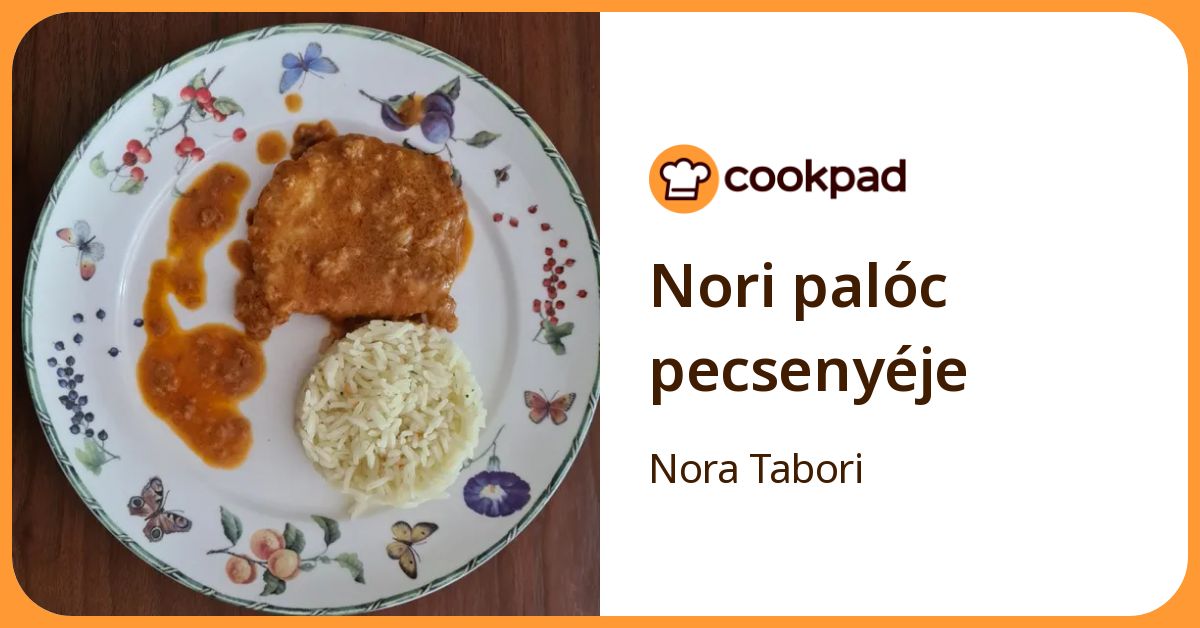 Nori Palóc Pecsenyéje | Nora Tabori receptje - Cookpad receptek