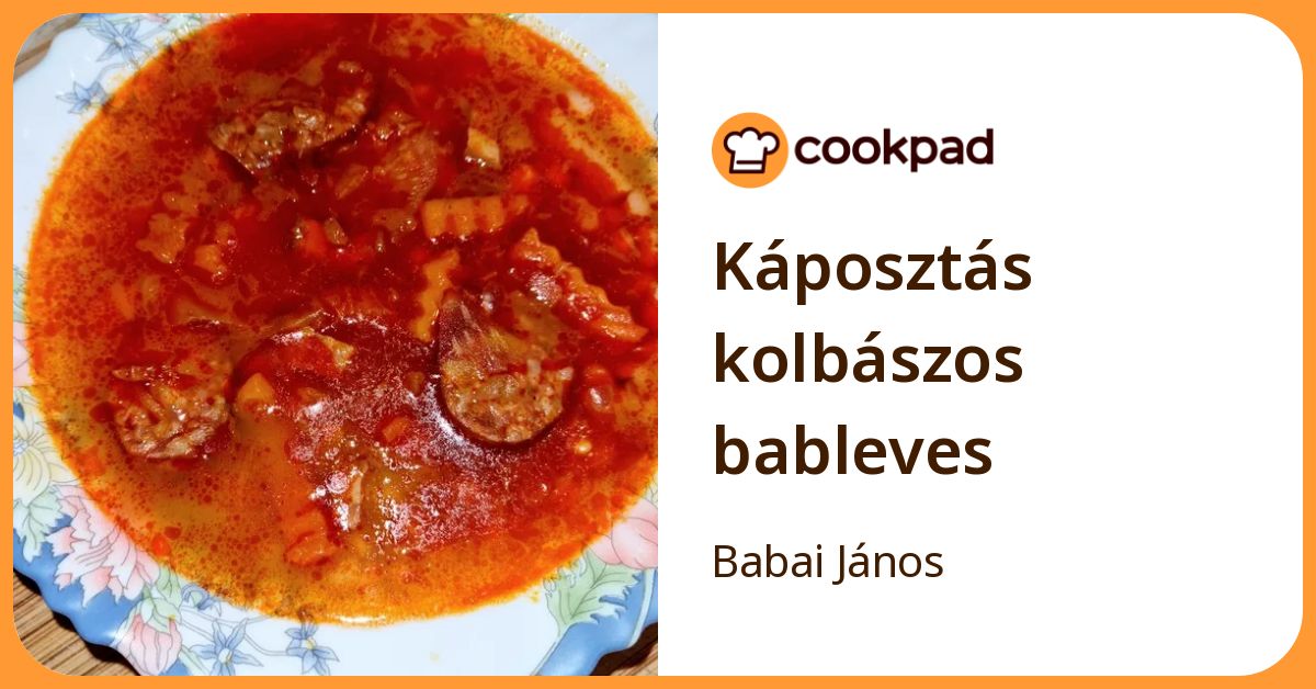 Káposztás Kolbászos Bableves | Babai János receptje - Cookpad receptek