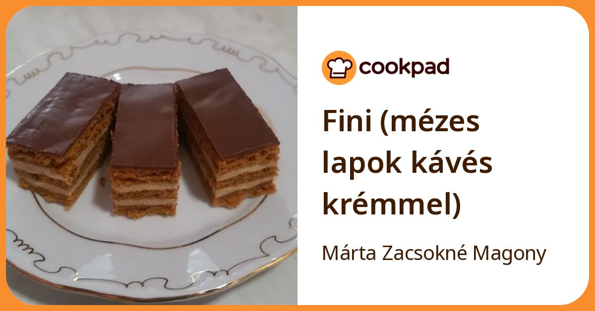 Fini (Mézes Lapok Kávés Krémmel) | Márta Zacsokné Magony receptje ...