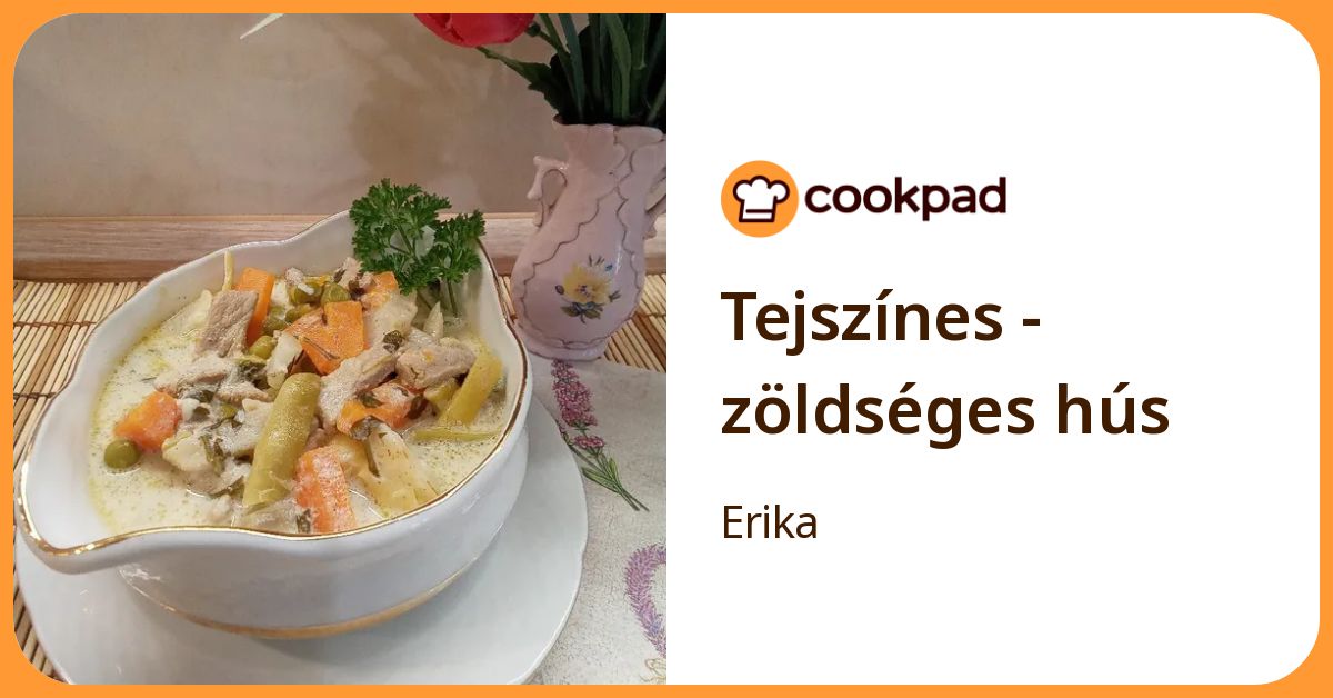 Tejszínes Zöldséges Hús | Erika receptje - Cookpad receptek