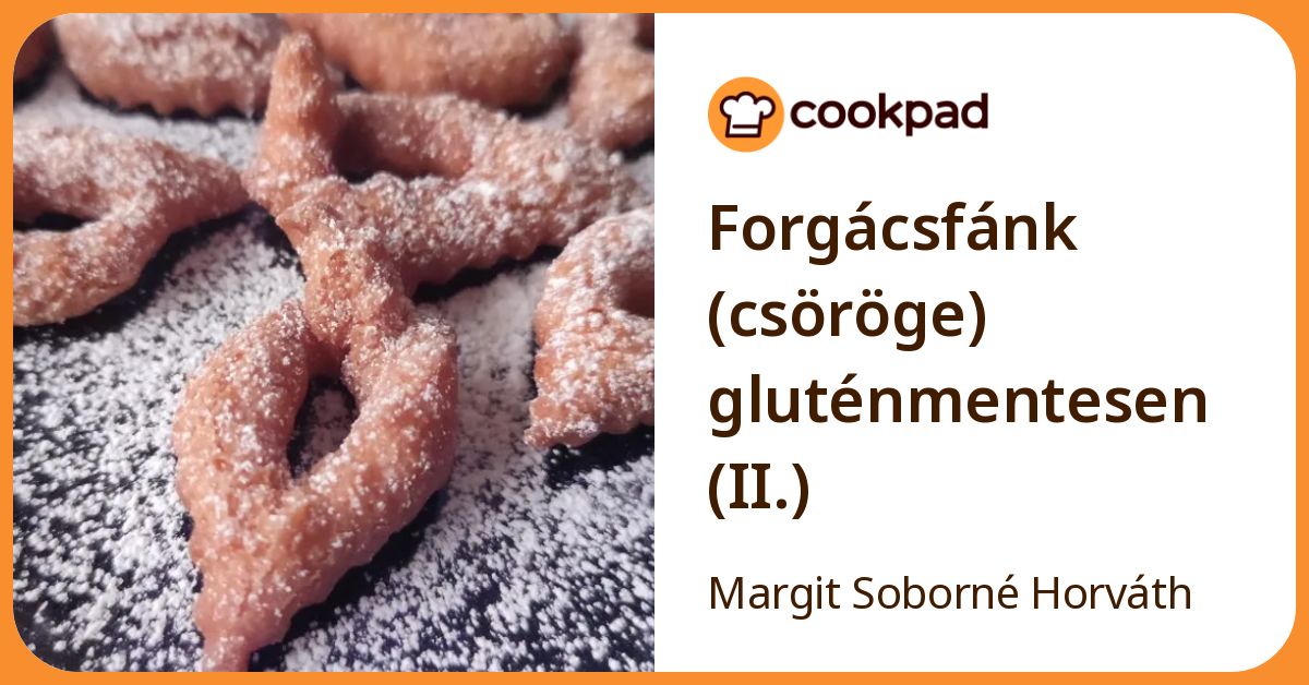 Forgácsfánk (Csöröge) Gluténmentesen (Ii.) | Margit Soborné Horváth ...