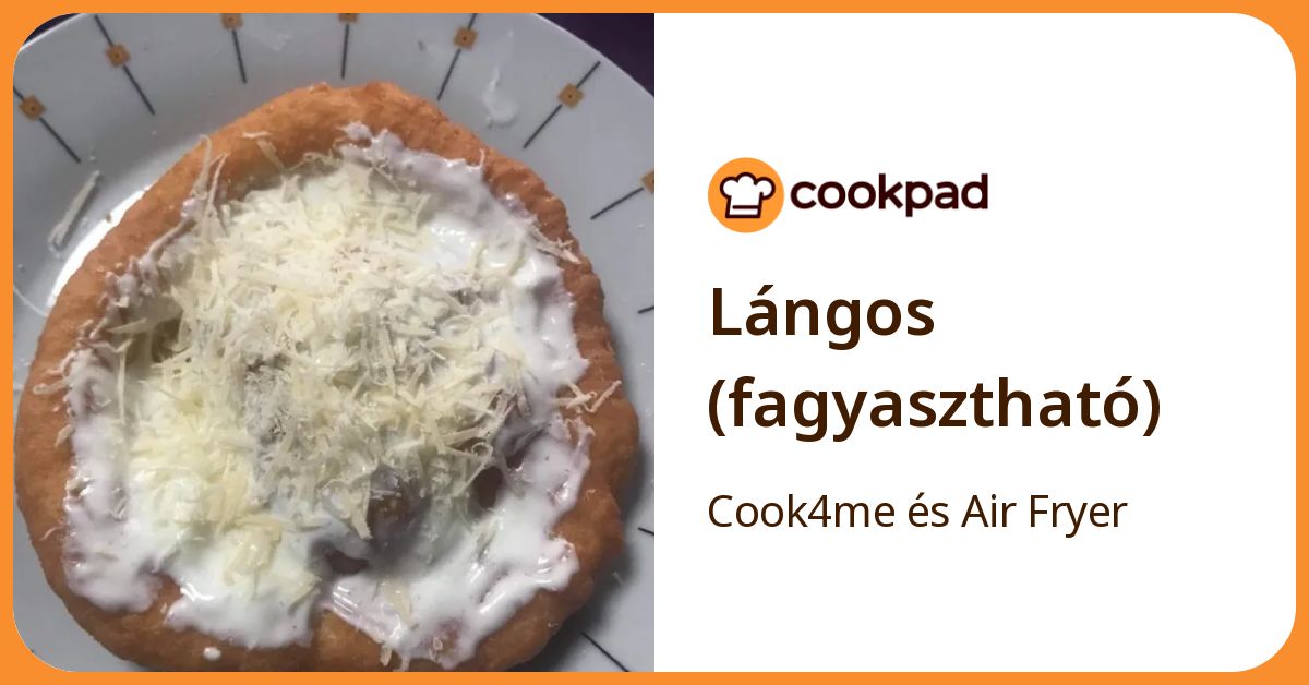 Lángos (Fagyasztható) | Cook4me és Air Fryer receptje - Cookpad receptek