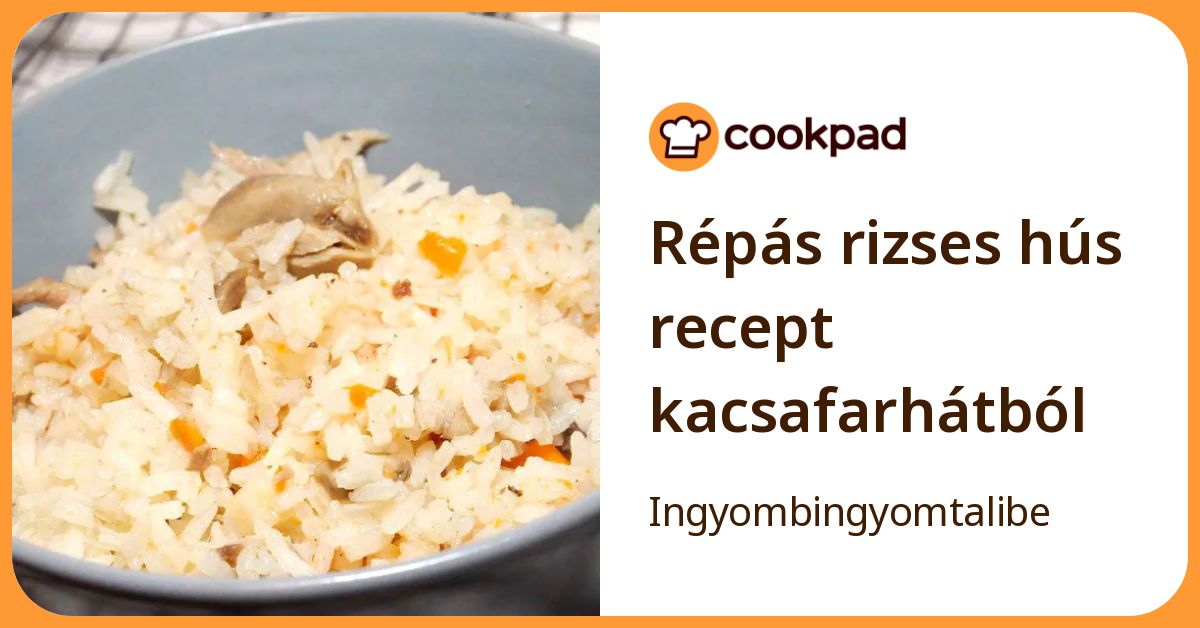 Répás Rizses Hús Recept Kacsafarhátból | Ingyombingyomtalibe receptje ...
