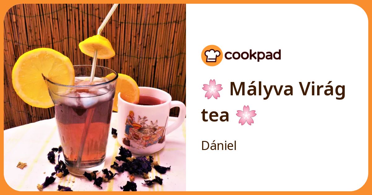 🌸 Mályva Virág Tea 🌸 | Dániel receptje - Cookpad receptek