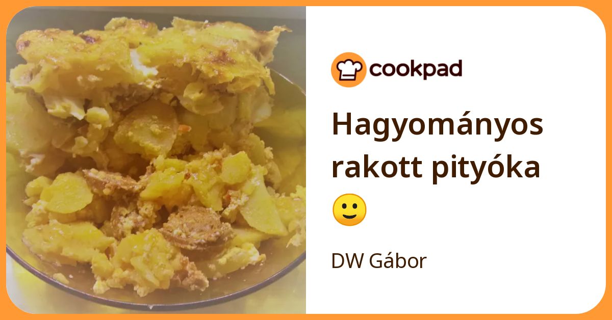 Hagyományos Rakott Pityóka 🙂 | DW Gábor receptje - Cookpad receptek