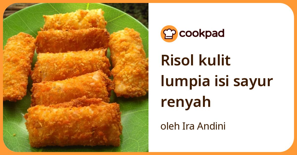 Resep Risol Kulit Lumpia Isi Sayur Renyah oleh Ira Andini - Cookpad
