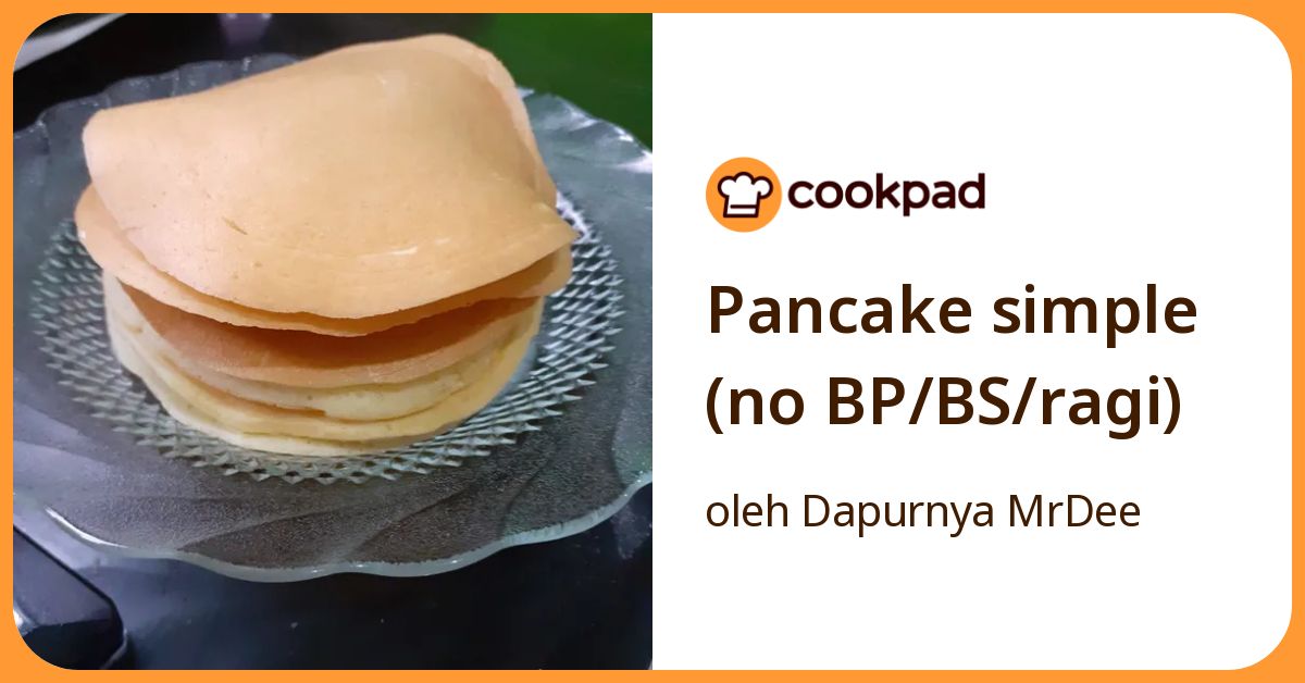 Resep Pancake Simple (No Bp/Bs/Ragi) oleh Dapurnya MrDee - Cookpad