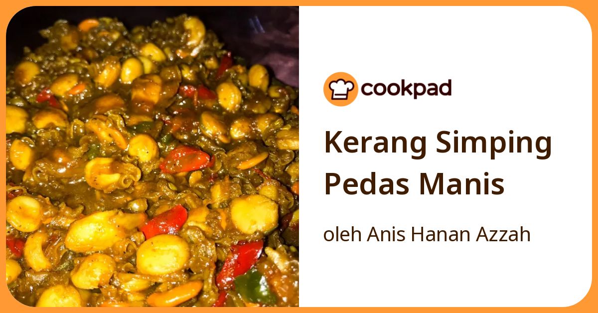 Resep Kerang Simping Pedas Manis oleh Anis Hanan Azzah - Cookpad
